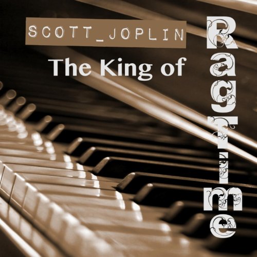 Spiele The King of Ragtime von Scott Joplin auf Amazon Music ab