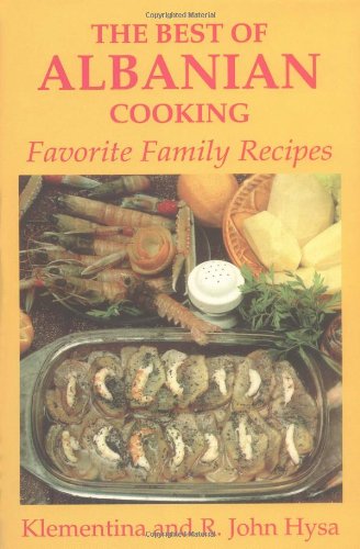 The Best of Albanian Cooking: Favorite Family Recipes: Hysa, Klementina ...
