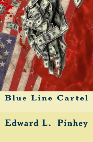 Blue Line Cartel (Blue Line Series): Pinhey, Edward L.: 9781482677218 ...