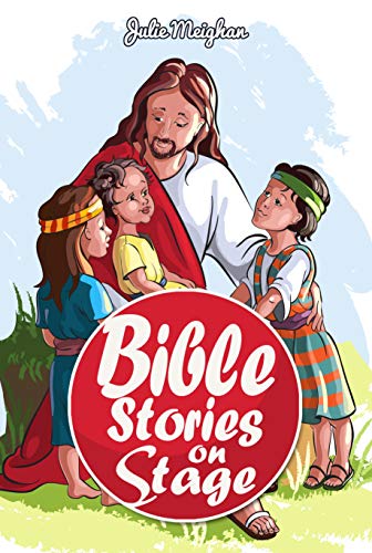 Bible Stories on Stage: A collection of plays based on bible stories ...