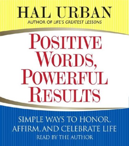 Positive Words, Powerful Results: Simple Ways to Honor, Affirm, and ...