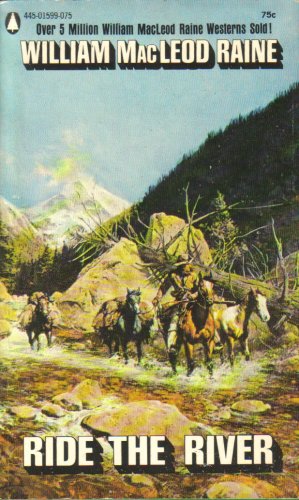 Ride the River: RAINE, WILLIAM MACLEOD: Amazon.com: Books