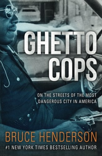 Ghetto Cops: On the Streets of the Most Dangerous City in America ...