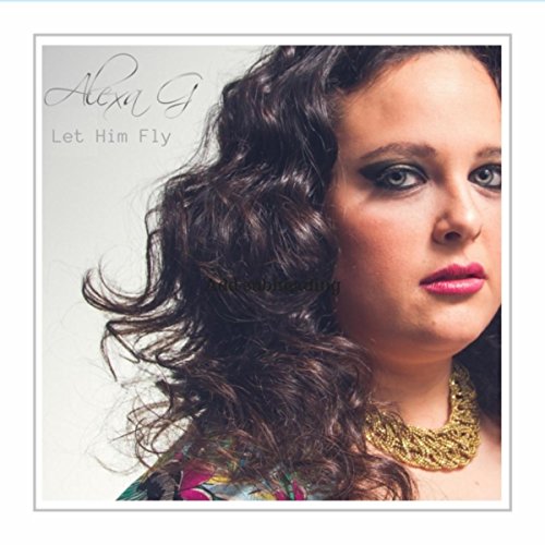 Amazon.com: Let Him Fly : Alexa G: Digital Music