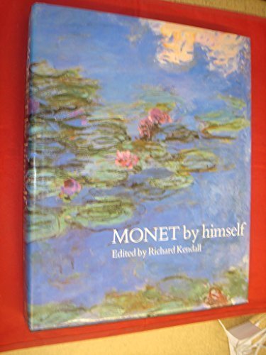 Monet by Himself: Paintings, Drawings, Pastels, Letters (By Himself ...
