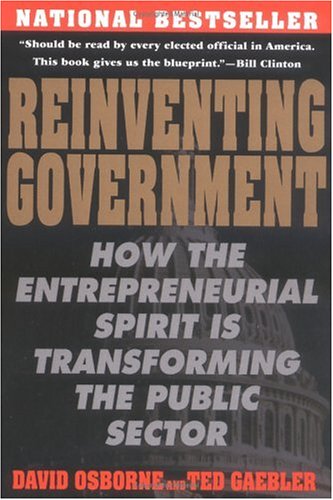 Reinventing Government : How the Entrepreneurial Spirit is Transforming ...
