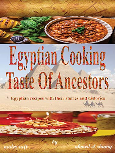 Egyptian Cooking Taste Of Ancestors: Egyptian recipes with their ...