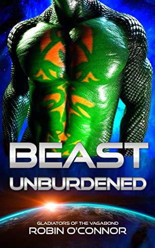 Beast Unburdened: An Alien Gladiator Romance (Gladiators of the ...