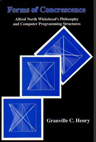 Forms of Concrescence: Alfred North Whitehead's Philosophy and Computer ...