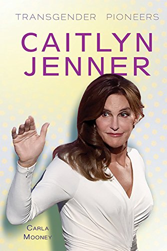 Caitlyn Jenner (Transgender Pioneers) : Mooney, Carla: Amazon.in: Books