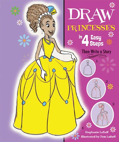 Draw Princesses in 4 Easy Steps: Then Write a Story (Drawing in 4 Easy ...