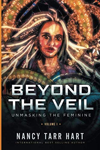 Beyond the Veil: Unmasking the Feminine: Hart, Nancy Tarr ...