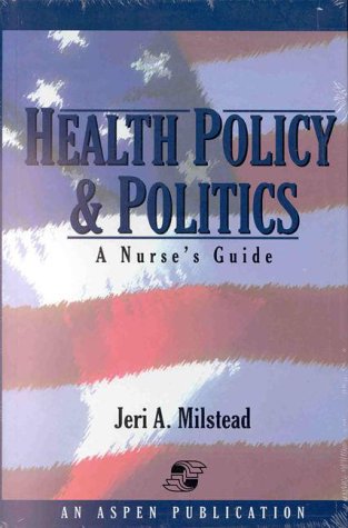 Health Policy and Politics: A Nurse's Guide: .: 9780834210554: Medicine ...