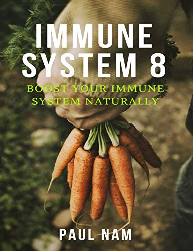 Buy Immune System 8: Boost Your Immune System Naturally Book Online at ...