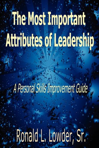 The Most Important Attributes of Leadership: A Personal Skills ...