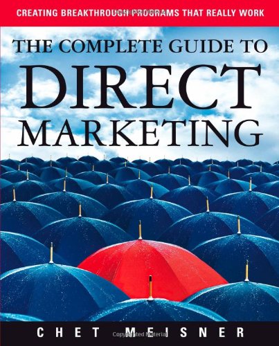 The Complete Guide to Direct Marketing: Creating Breakthrough Programs ...