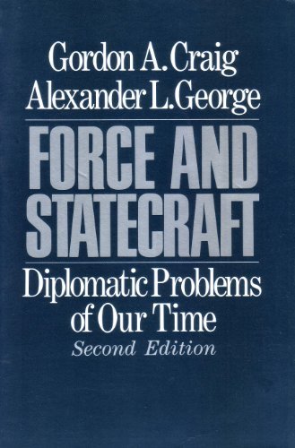 Force and Statecraft: Diplomatic Problems of Our Time: Craig, Gordon A ...