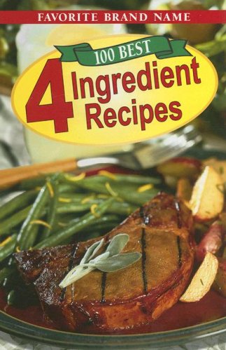 100 Best 4 Ingredient Recipes: Publications International Ltd ...