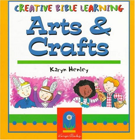 Creative Bible Learning: Arts & Crafts: Henley, Karyn: 9780784706985 ...