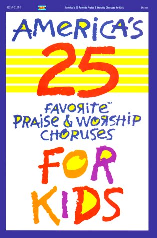 America's 25 Favorite Praise Worship Choruses for Kids: Brentwood Kids ...