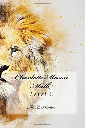 Charlotte Mason Math: Level C: Arnica, M. L.: 9781725552135: Amazon.com ...