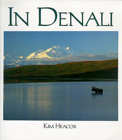 In Denali: A Photographic Essay of Denali National Park & Preserve ...