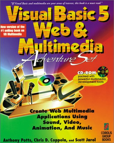 Visual Basic 5 Web & Multimedia Adventure Set: The Best Way to Develop Interactive Multimedia ...