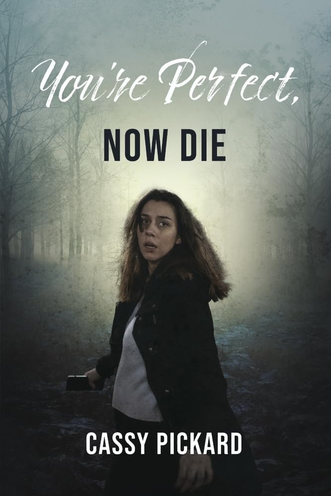 You're Perfect, Now Die: Pickard, Cassy: 9798350916881: Amazon.com: Books
