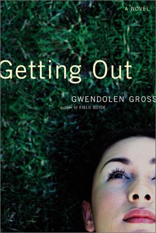 Getting Out: A Novel: Gross, Gwendolen: 9780805068344: Amazon.com: Books