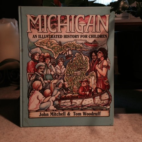 Michigan: An Illustrated History for Children: Mitchell, John C ...