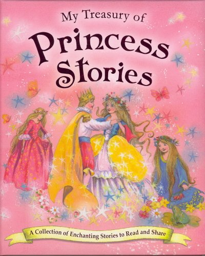 My Treasury of Princess Stories: A Collection of Enchanting Stories to ...