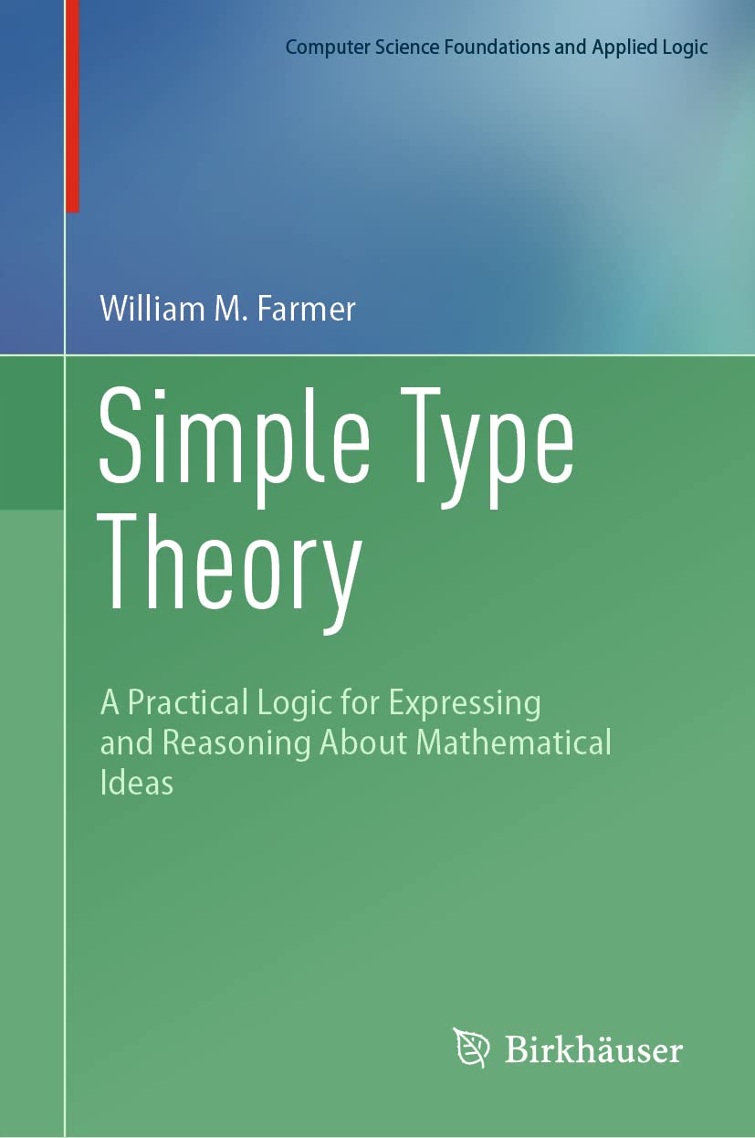 Simple Type Theory: A Practical Logic for Expressing and Reasoning ...