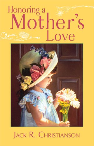Honoring a Mother's Love - Kindle edition by Christianson, Jack R ...