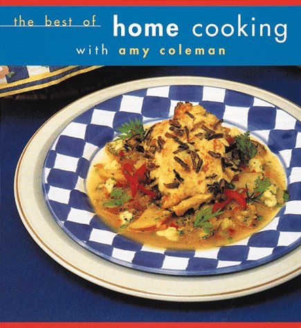 The Best of Home Cooking With Amy Coleman: Coleman, Amy: 9780811822565 ...