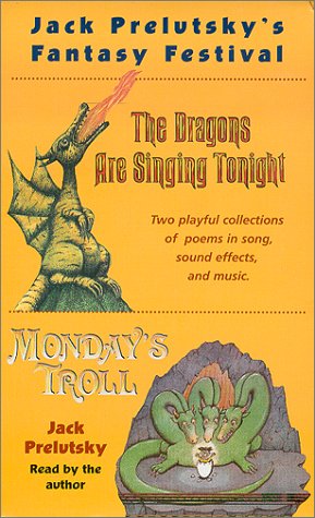 Jack Prelutsky's Fantasy Festival: The Dragons Are Singing Tonight ...