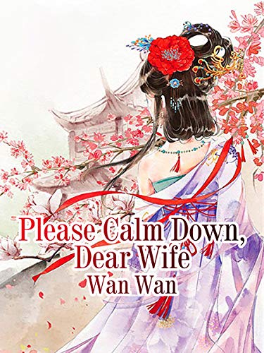 Please Calm Down, Dear Wife: Volume 2 - Kindle edition by Wan, Wan ...