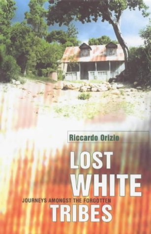 Lost White Tribes: Journeys Among the Forgotten: Journeys Amongst the ...