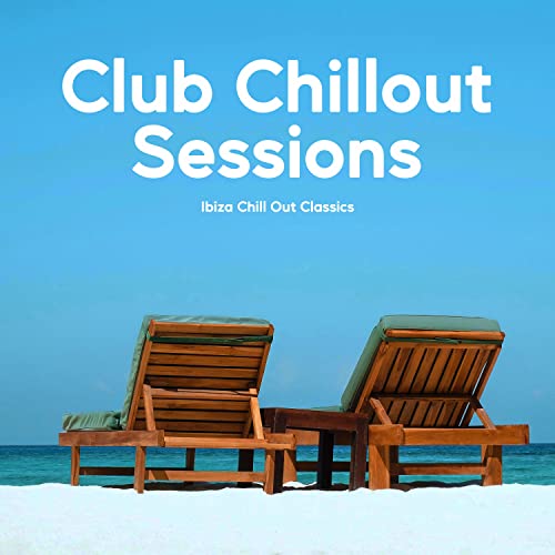 Amazon.com: Club Chillout Sessions : Ibiza Chill Out Classics: Digital ...
