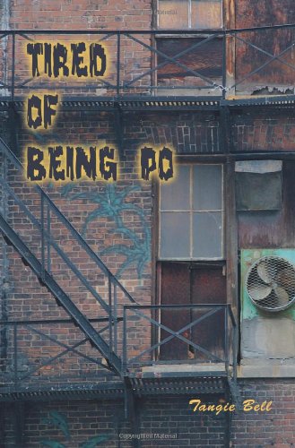 Tired of Being Po: Keys to Expose the Enemy of Poverty: Bell, Tangie ...