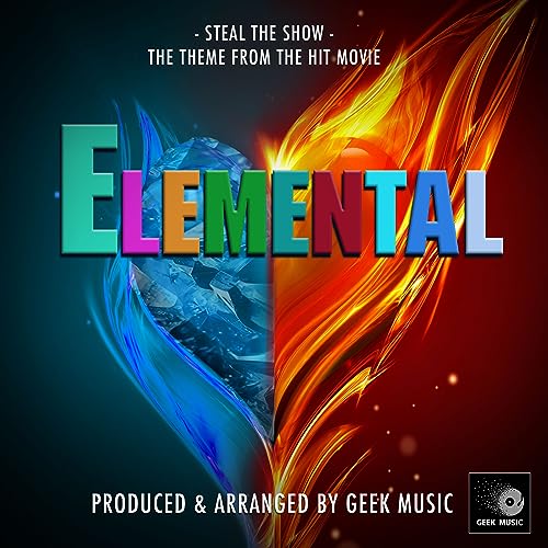 Play Steal The Show (From "Elemental") by Geek Music on Amazon Music
