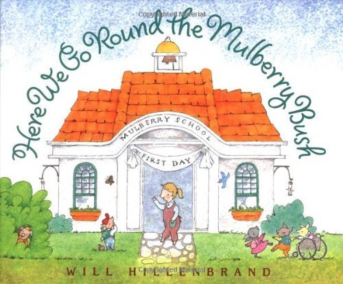 Here We Go Round the Mulberry Bush: Hillenbrand, Will: 9780152020323 ...