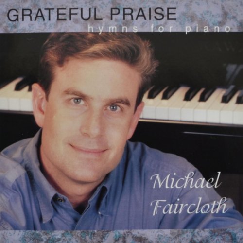 Play Grateful Praise by Michael Faircloth on Amazon Music