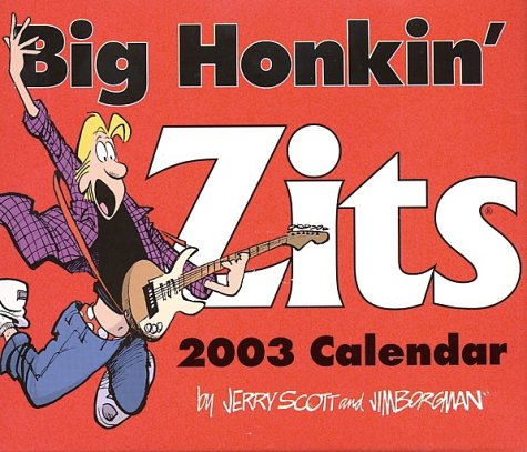 Big Honkin' Zits 2003 Calendar: Scott, Jerry, Borgman, Jim ...