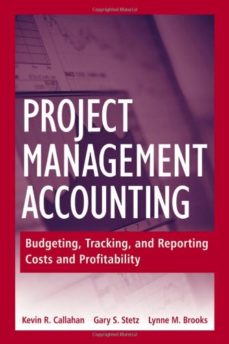 Project Management Accounting: Budgeting, Tracking, and Reporting Costs ...