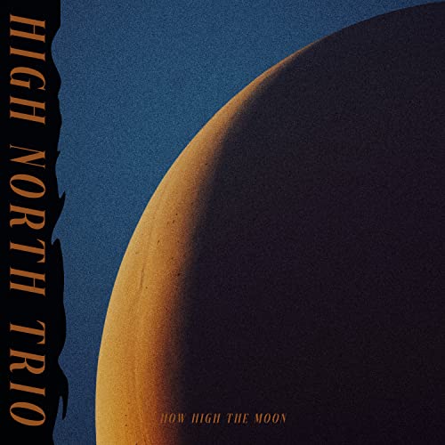 Play How High The Moon by High North Trio on Amazon Music