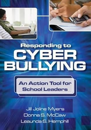 Responding to Cyber Bullying: An Action Tool for School Leaders: Myers ...