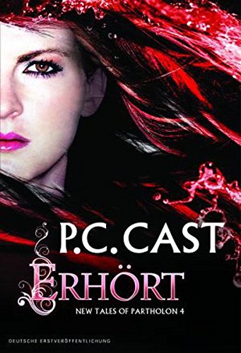 Amazon.com: New Tales of Partholon 4: Erhört: 9783862783359: P.C. Cast ...