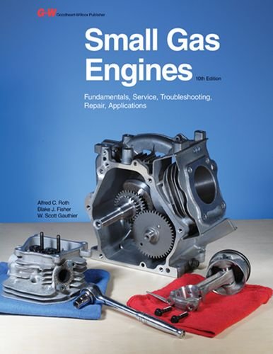 Small Gas Engines: Fundamentals, Service, Troubleshooting, Repair ...