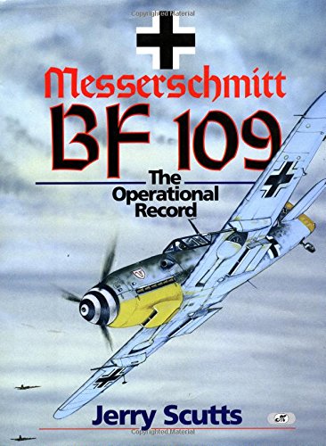 Messerschmitt Bf 109: The Operational Record: Scutts, Jerry ...