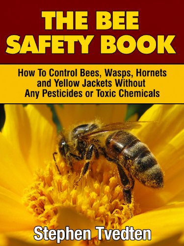 The Bee Safety Book: How To Control Bees, Wasps, Hornets, and Yellow ...
